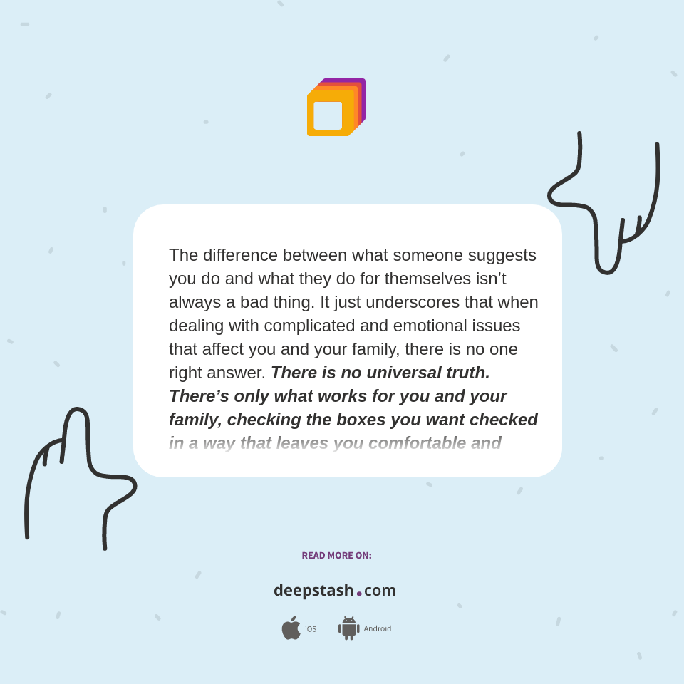 The difference between what someone suggests you do and... - Deepstash