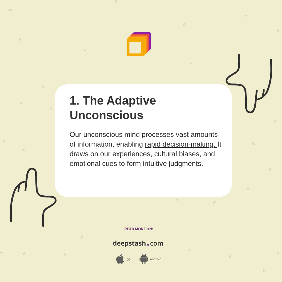 1. The Adaptive Unconscious - Deepstash