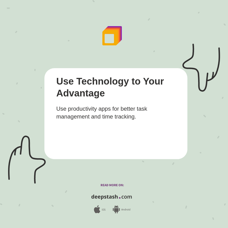 Use Technology to Your Advantage - Deepstash