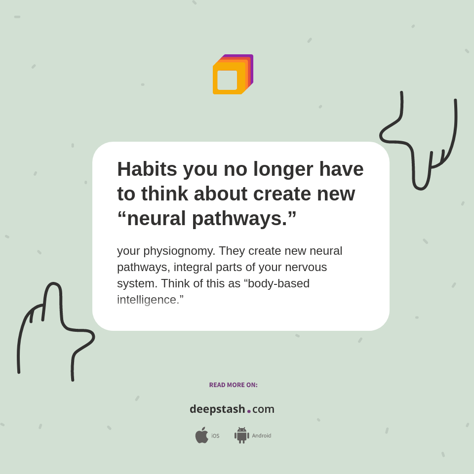 Habits you no longer have to think about create new “neural pathways ...