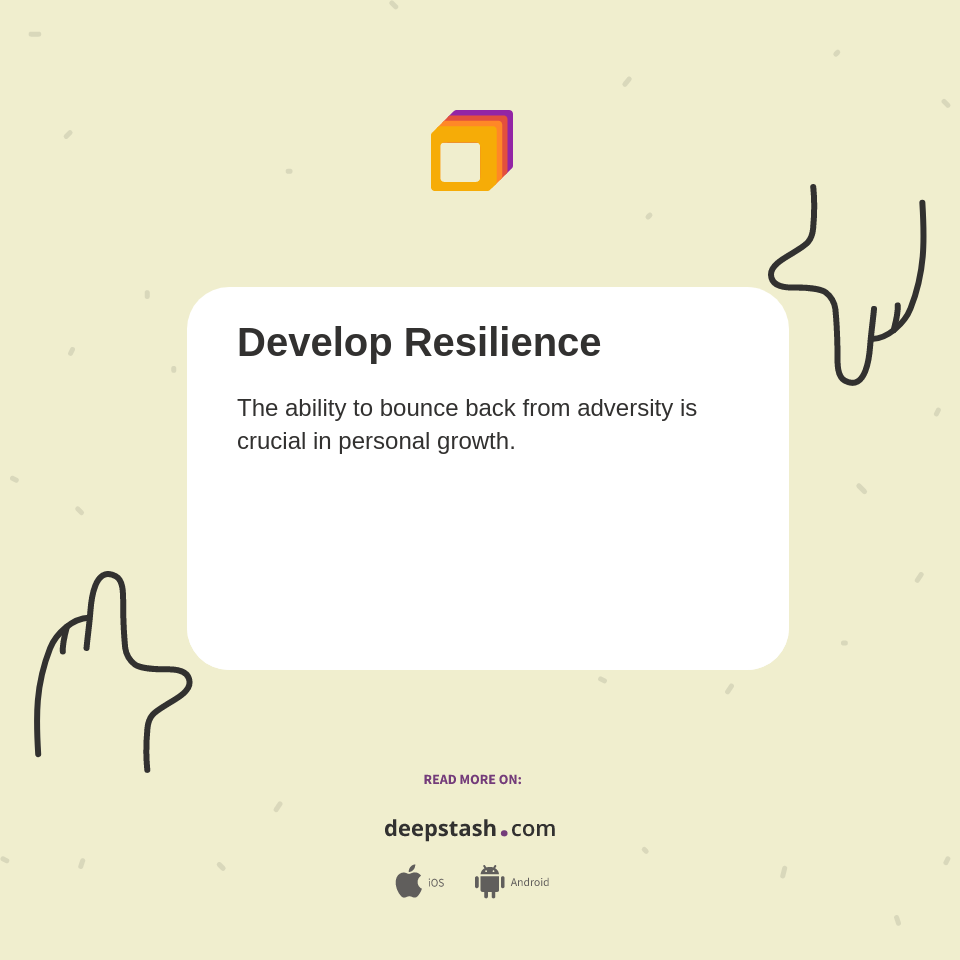 Develop Resilience - Deepstash