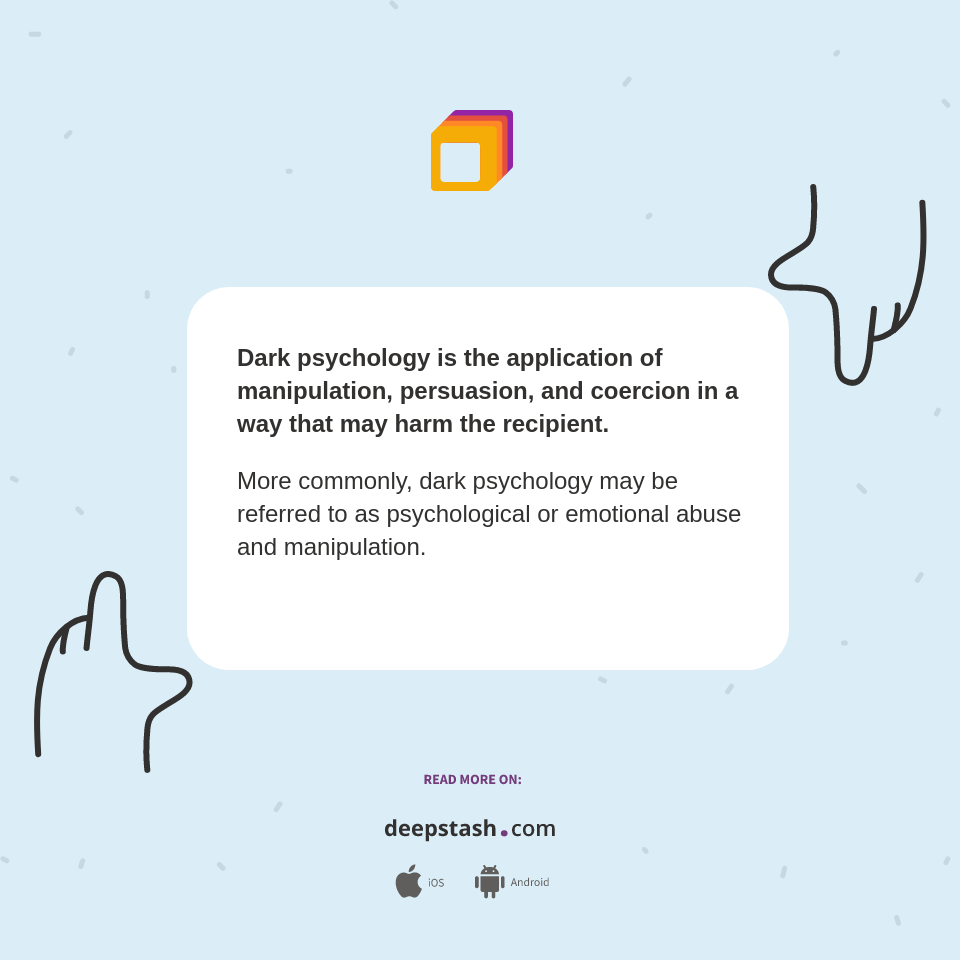 Dark psychology is the application of manipulation, persuasion ...