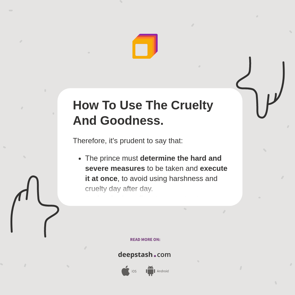 How To Use The Cruelty And Goodness. - Deepstash