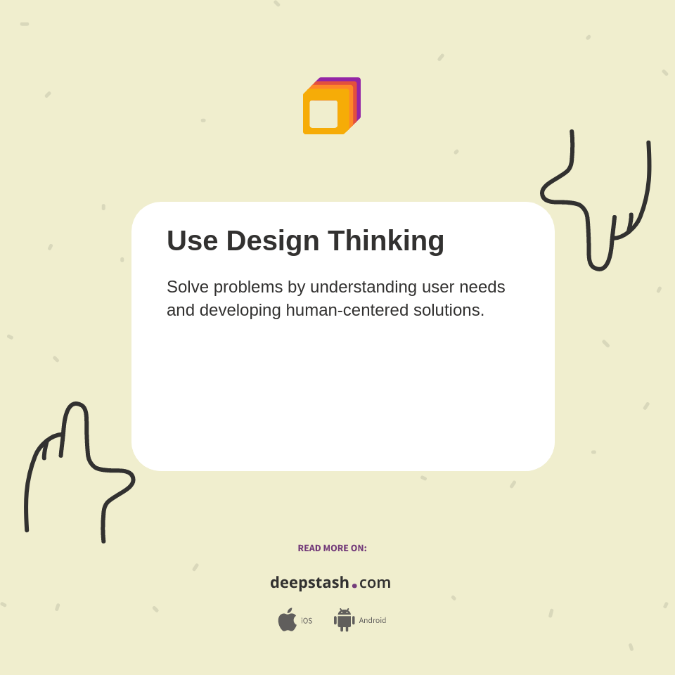 Use Design Thinking - Deepstash
