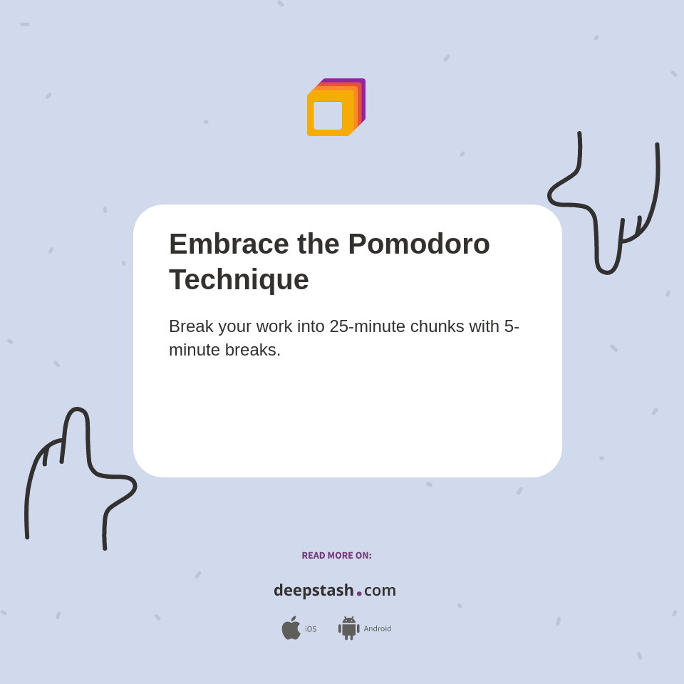 Embrace the Pomodoro Technique - Deepstash