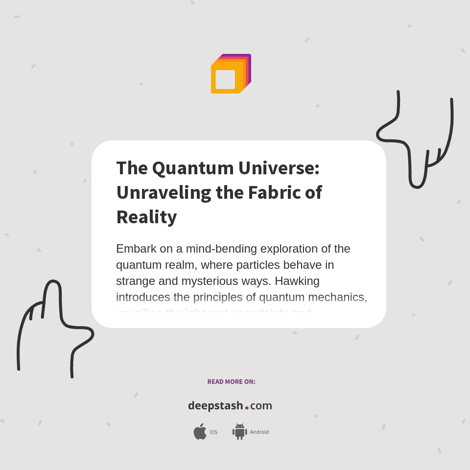 The Quantum Universe: Unraveling the Fabric of Reality - Deepstash