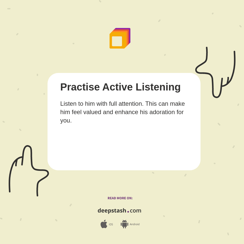 Practise Active Listening - Deepstash