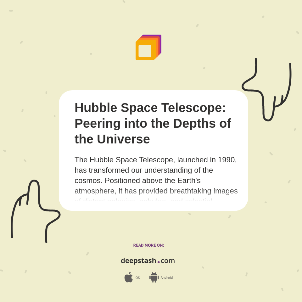 Hubble Space Telescope: Peering into the Depths of the Universe - Deepstash