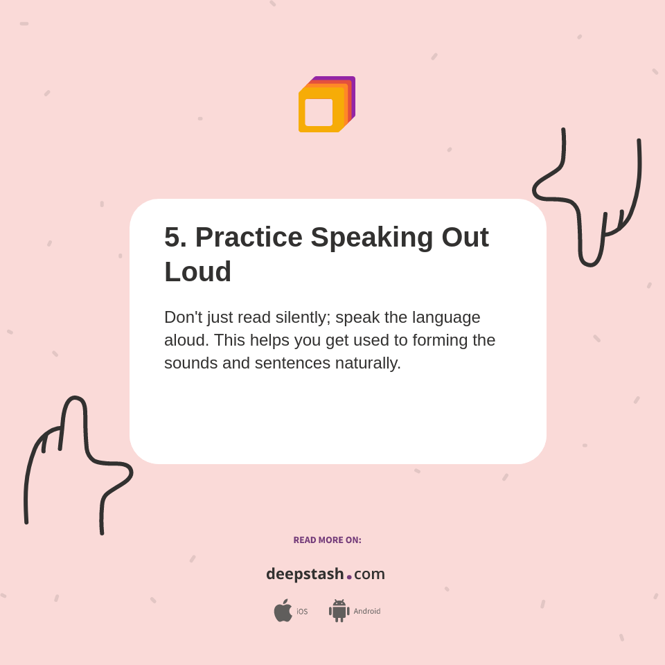 5. Practice Speaking Out Loud - Deepstash