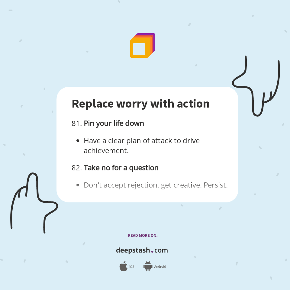 Replace worry with action - Deepstash