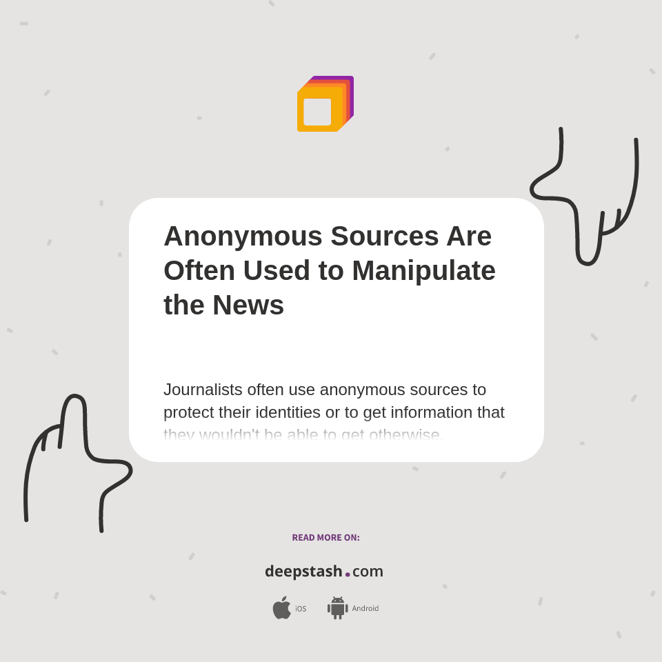 Anonymous Sources Are Often Used to Manipulate the News - Deepstash