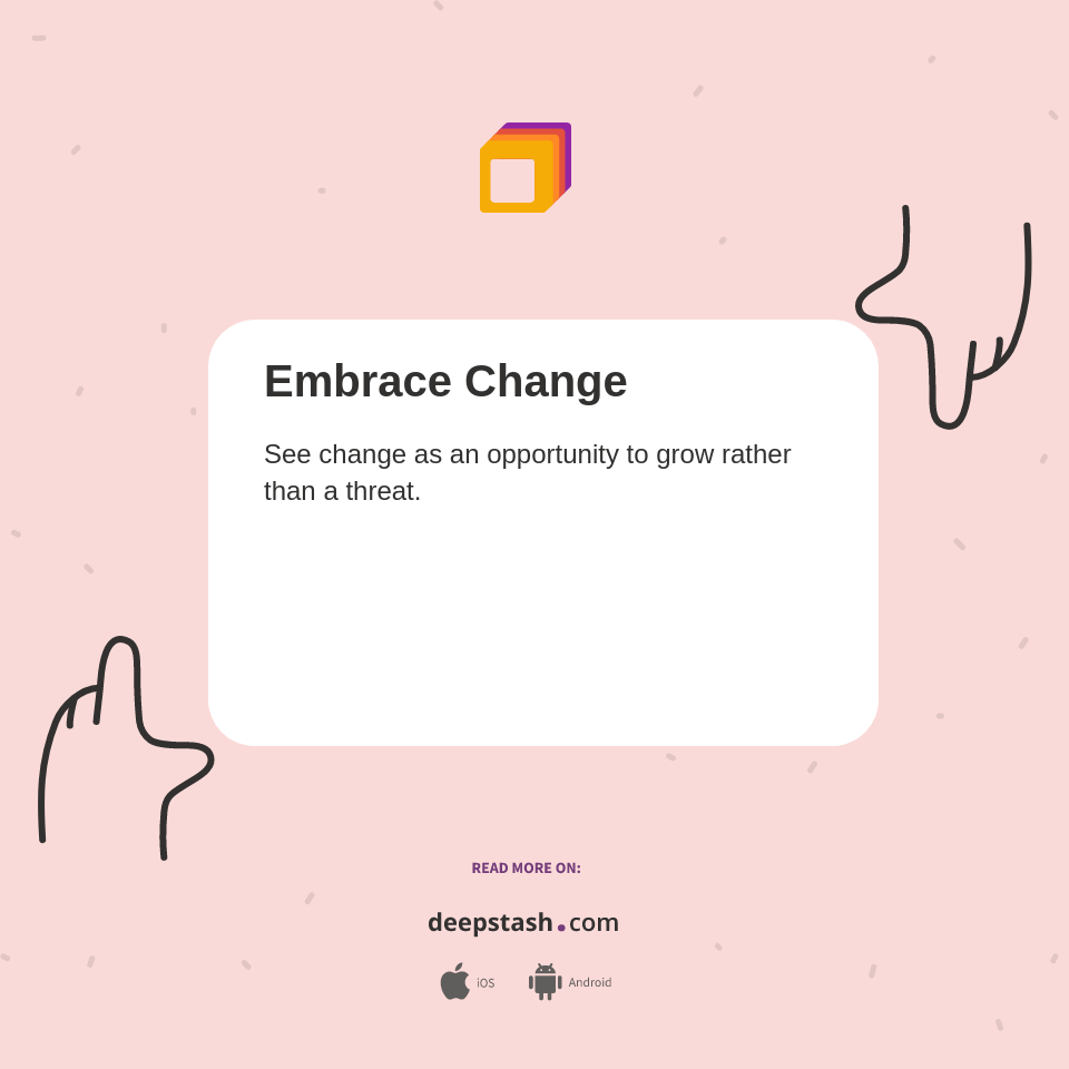 Embrace Change - Deepstash