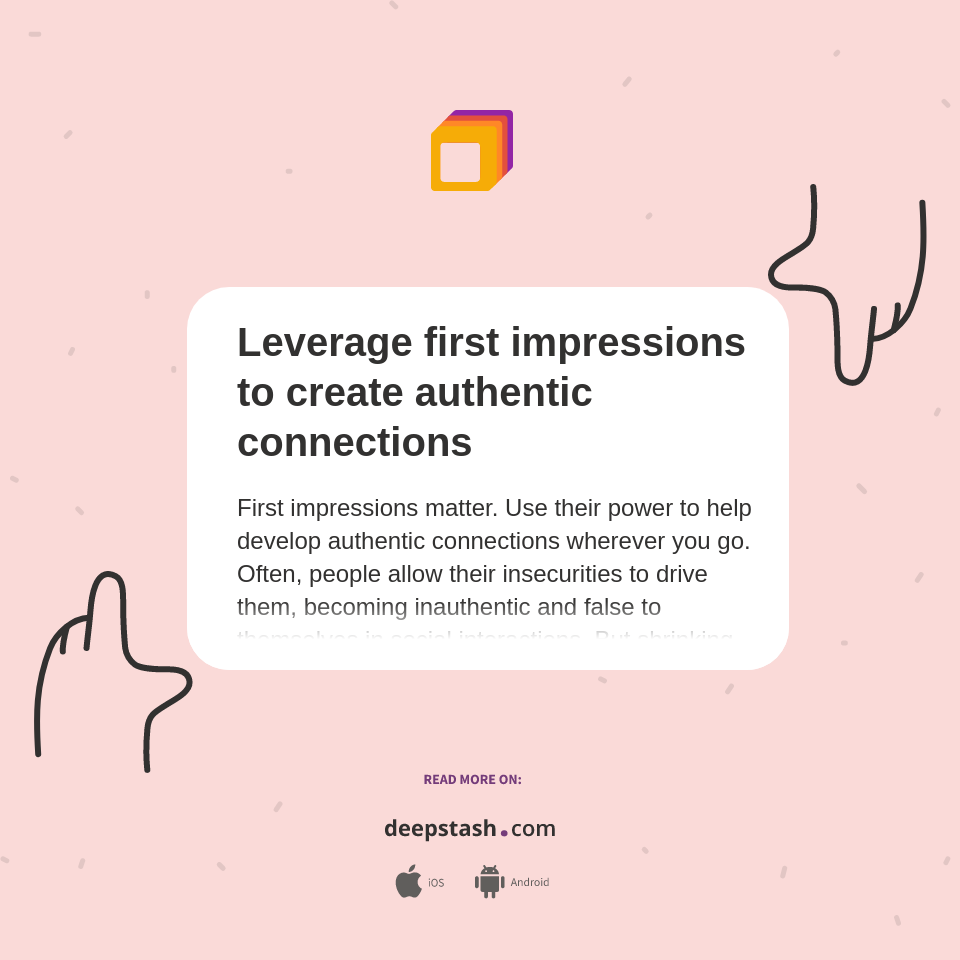 Leverage first impressions to create authentic connections - Deepstash