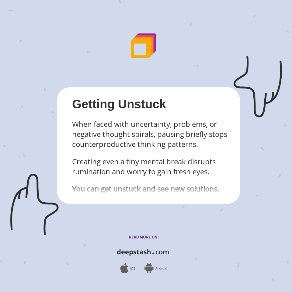Getting Unstuck - Deepstash