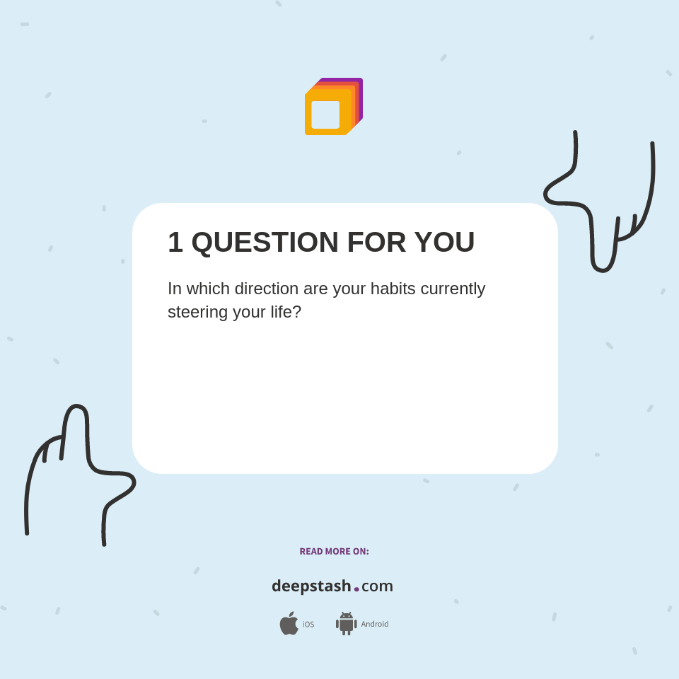 1 QUESTION FOR YOU - Deepstash