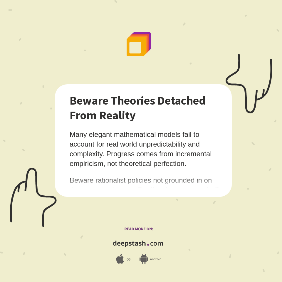 Beware Theories Detached From Reality - Deepstash