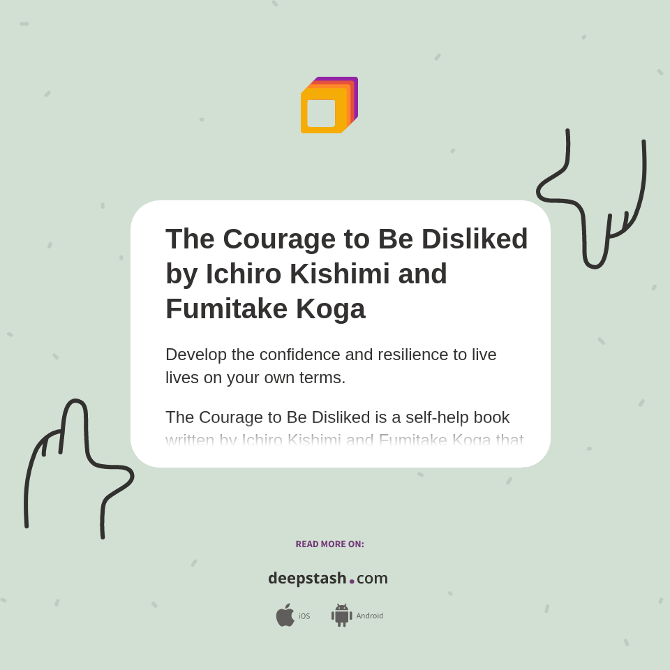 The Courage to Be Disliked by Ichiro Kishimi and Fumitake Koga - Deepstash