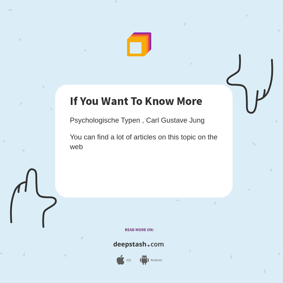 If You Want To Know More - Deepstash