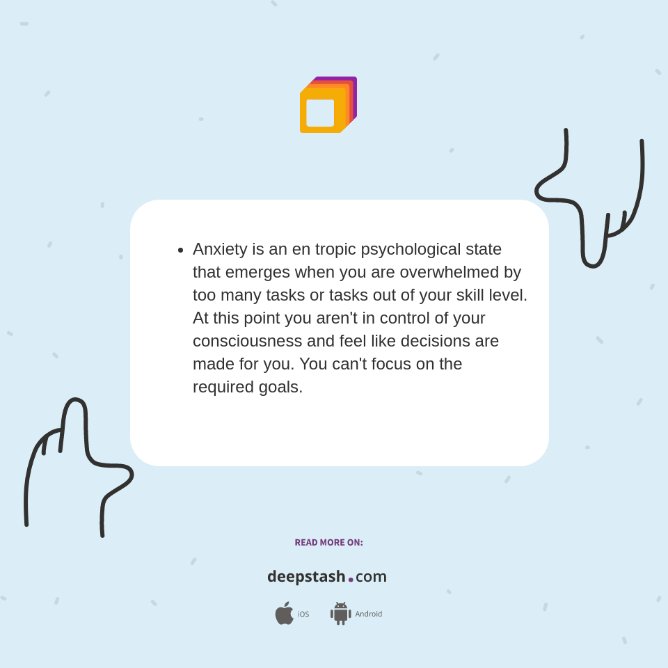 Anxiety is an en tropic psychological state that... - Deepstash