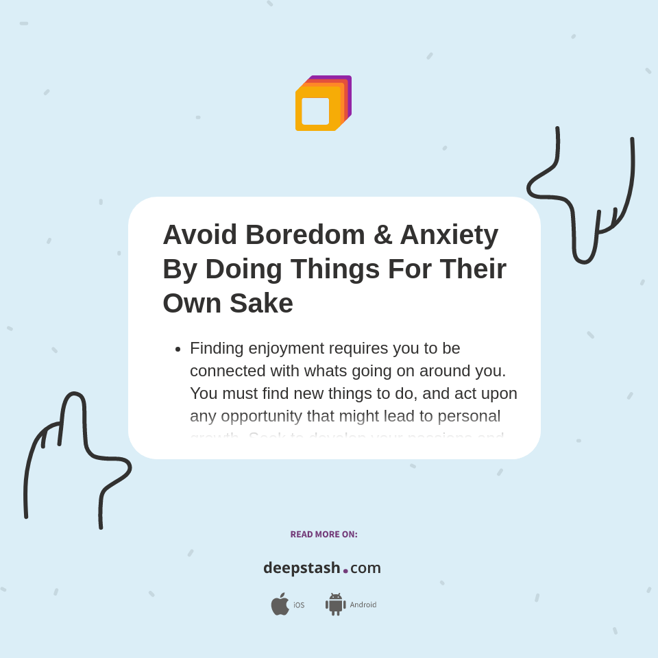 Avoid Boredom & Anxiety By Doing Things For Their Own Sake - Deepstash