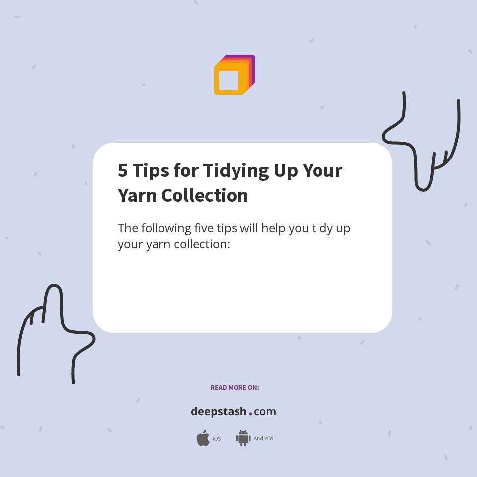 5 Tips for Tidying Up Your Yarn Collection - Deepstash