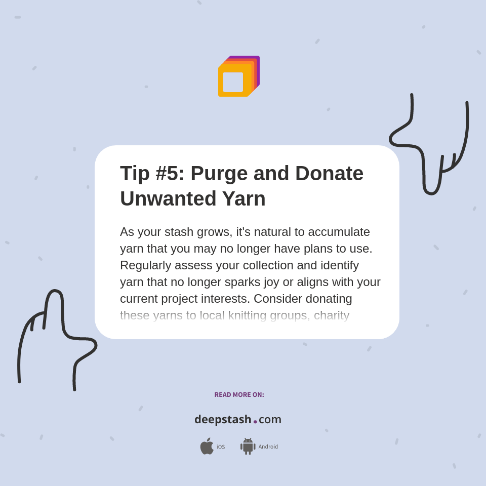 Tip #5: Purge and Donate Unwanted Yarn - Deepstash