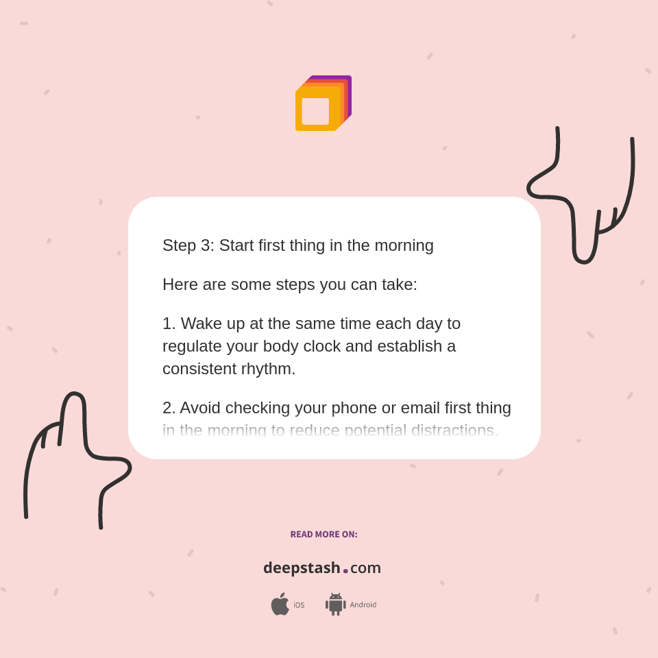 Step 3: Start first thing in the morning ... - Deepstash