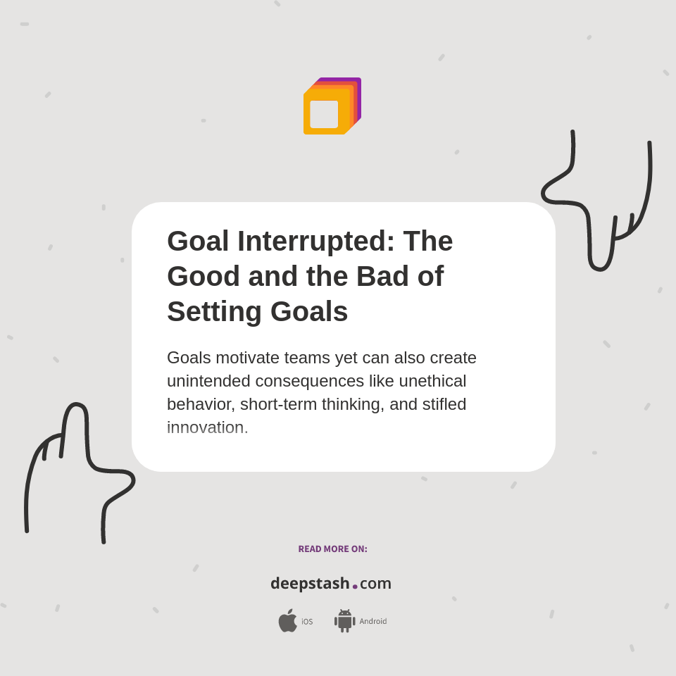 Goal Interrupted: The Good and the Bad of Setting Goals - Deepstash