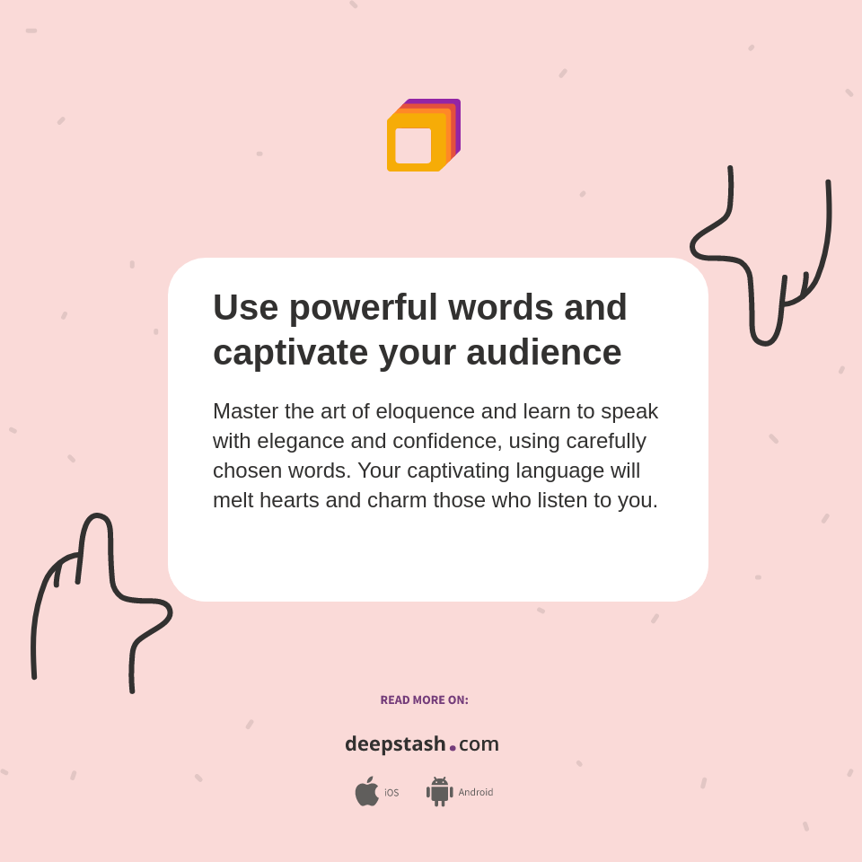 Use powerful words and captivate your audience - Deepstash