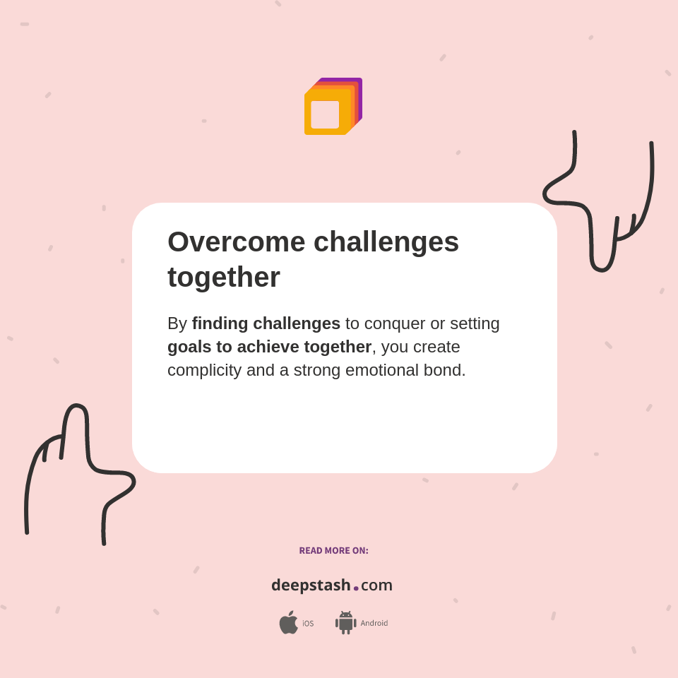 Overcome challenges together - Deepstash