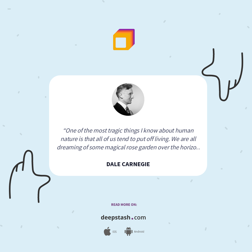 Quote by DALE CARNEGIE - Deepstash