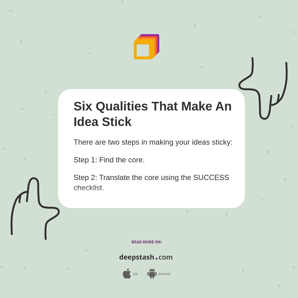 Six Qualities That Make An Idea Stick - Deepstash