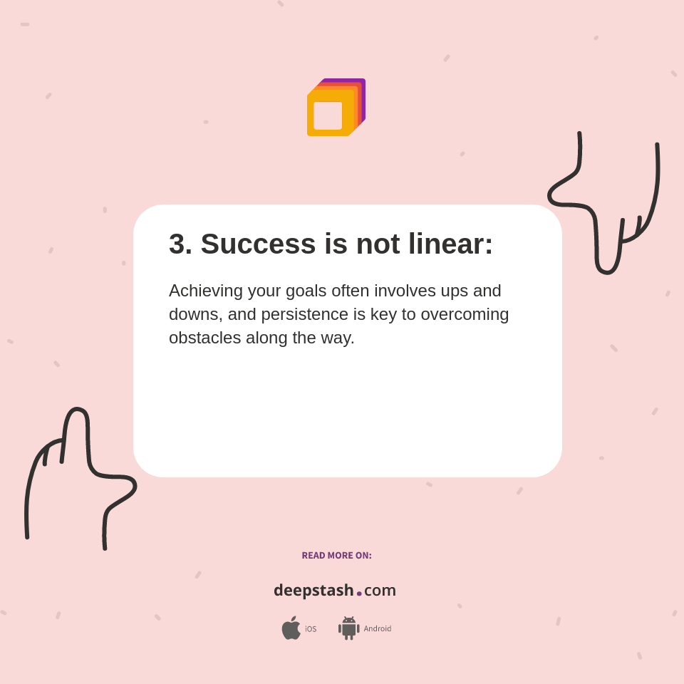 3. Success is not linear: - Deepstash