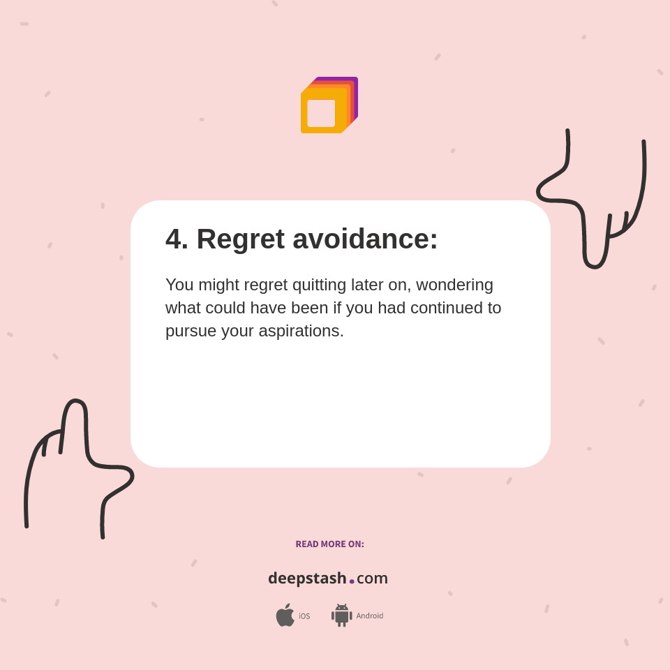 4. Regret avoidance: - Deepstash