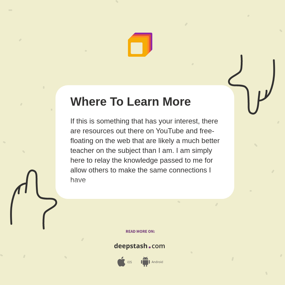 Where To Learn More - Deepstash