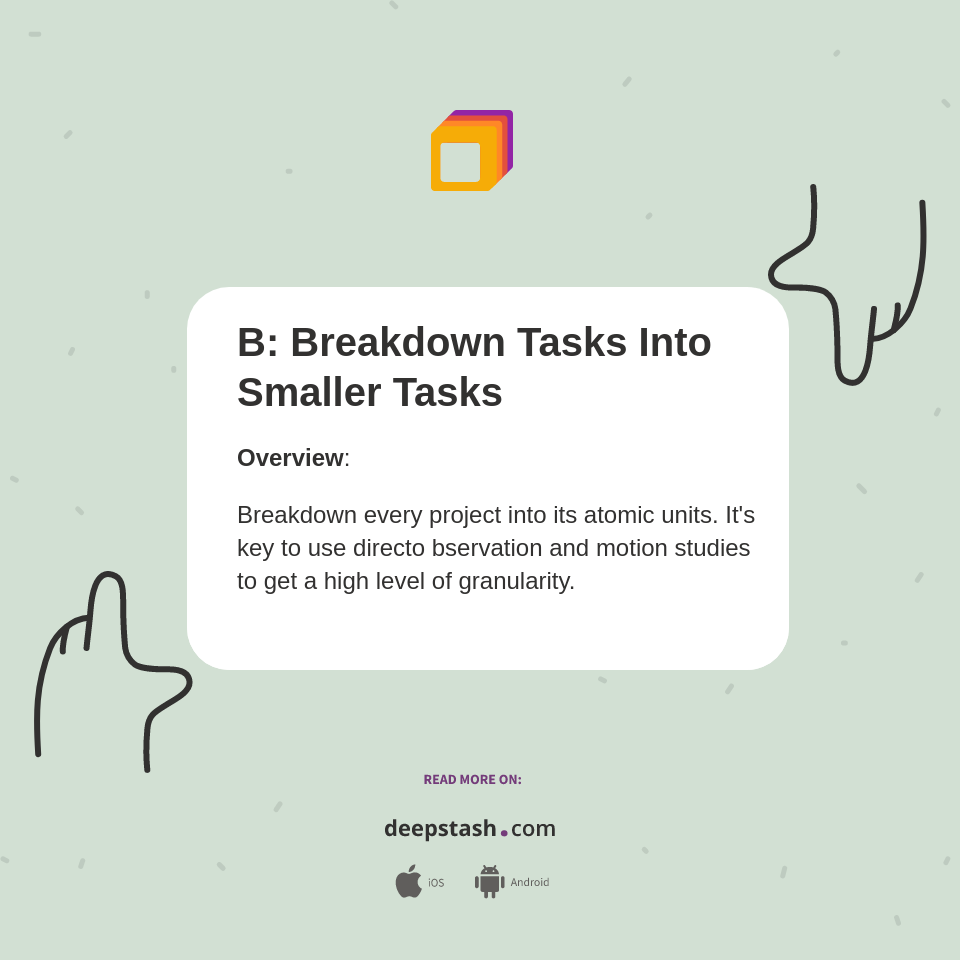 B: Breakdown Tasks Into Smaller Tasks - Deepstash