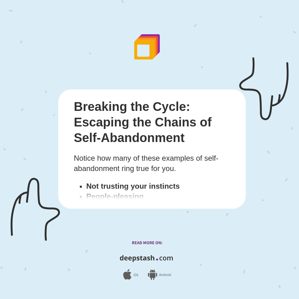 Breaking the Cycle: Escaping the Chains of Self-Abandonment - Deepstash