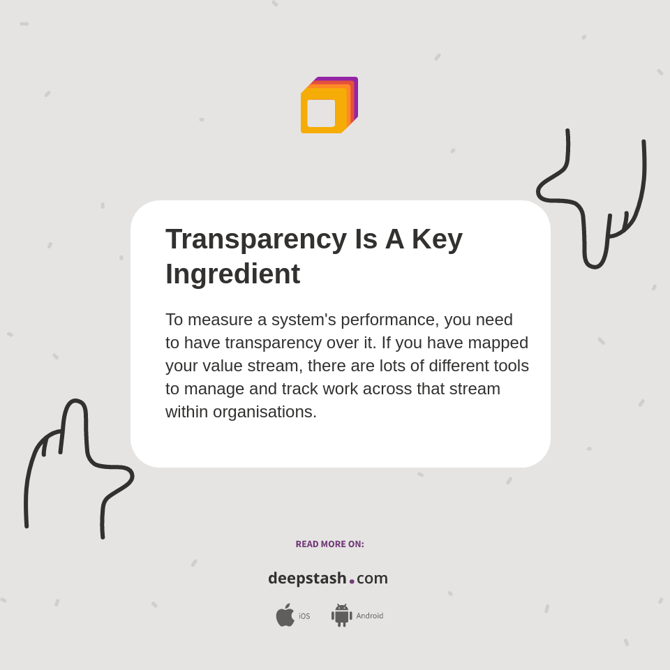 Transparency Is A Key Ingredient - Deepstash