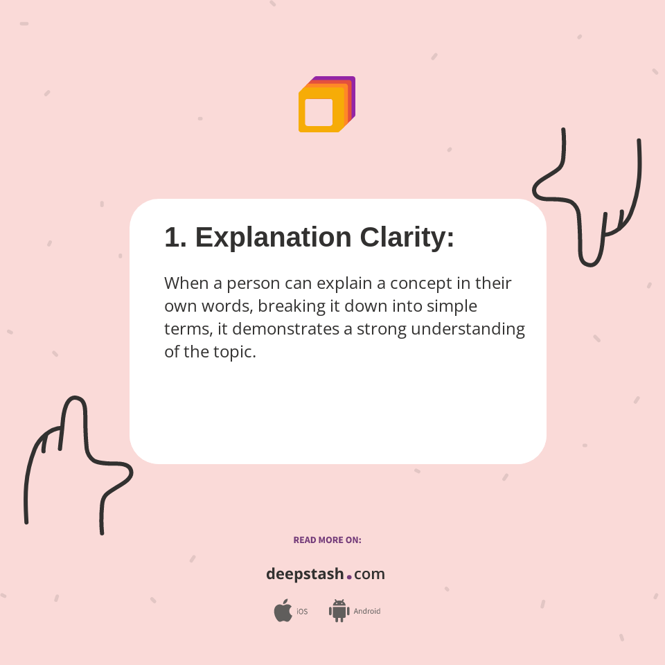 1. Explanation Clarity: - Deepstash
