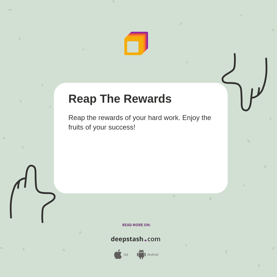 Reap The Rewards - Deepstash