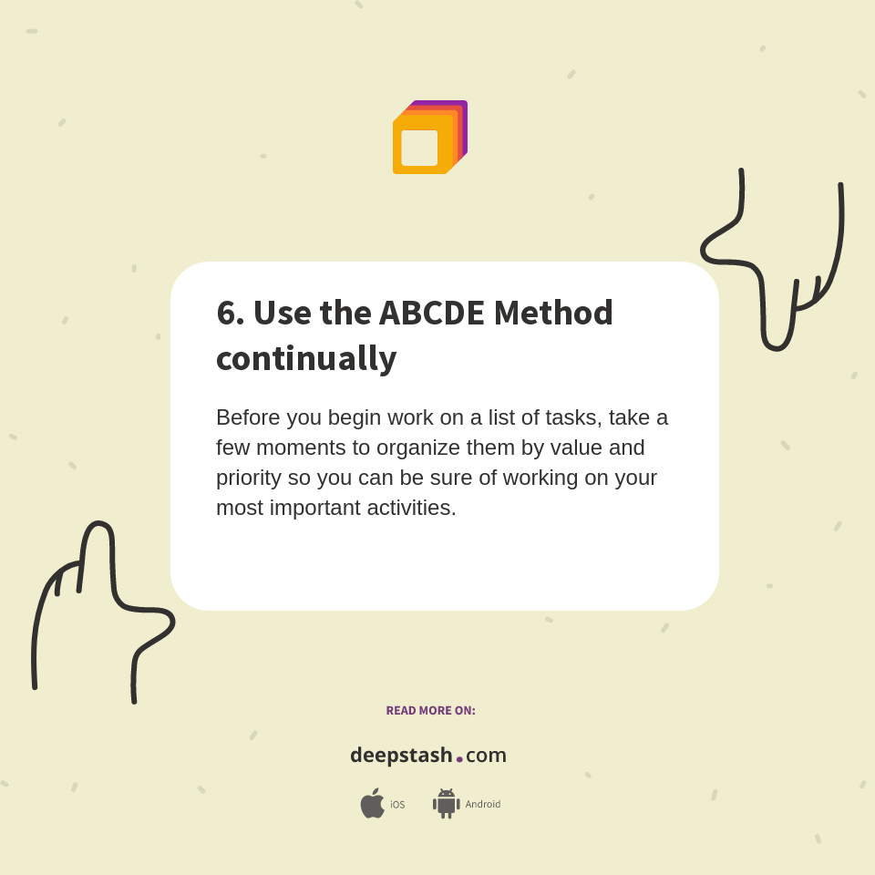 6. Use the ABCDE Method continually - Deepstash