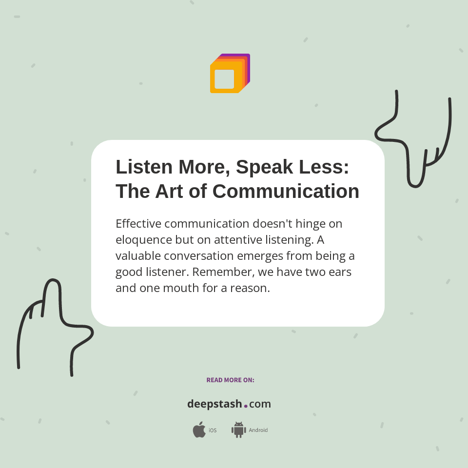 Listen More, Speak Less: The Art of Communication - Deepstash
