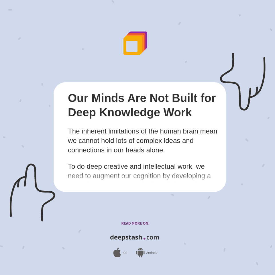 Our Minds Are Not Built for Deep Knowledge Work - Deepstash