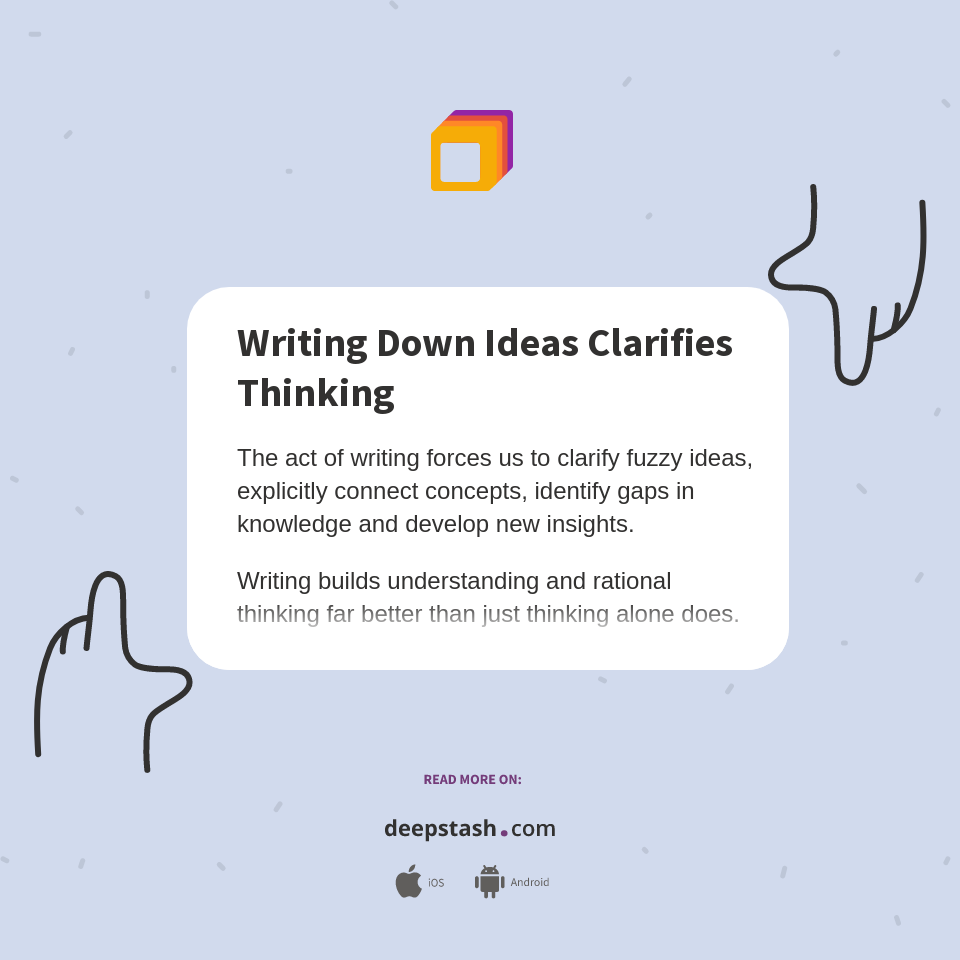 Writing Down Ideas Clarifies Thinking - Deepstash
