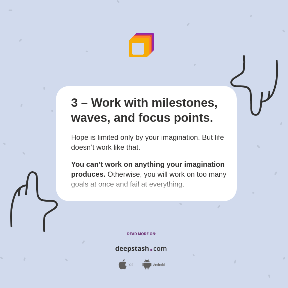 3 – Work with milestones, waves, and focus points. - Deepstash