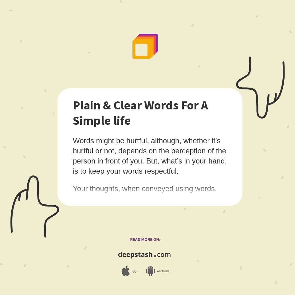 Plain & Clear Words For A Simple life - Deepstash