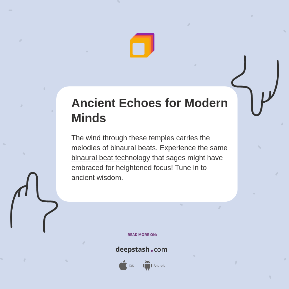 Ancient Echoes for Modern Minds - Deepstash