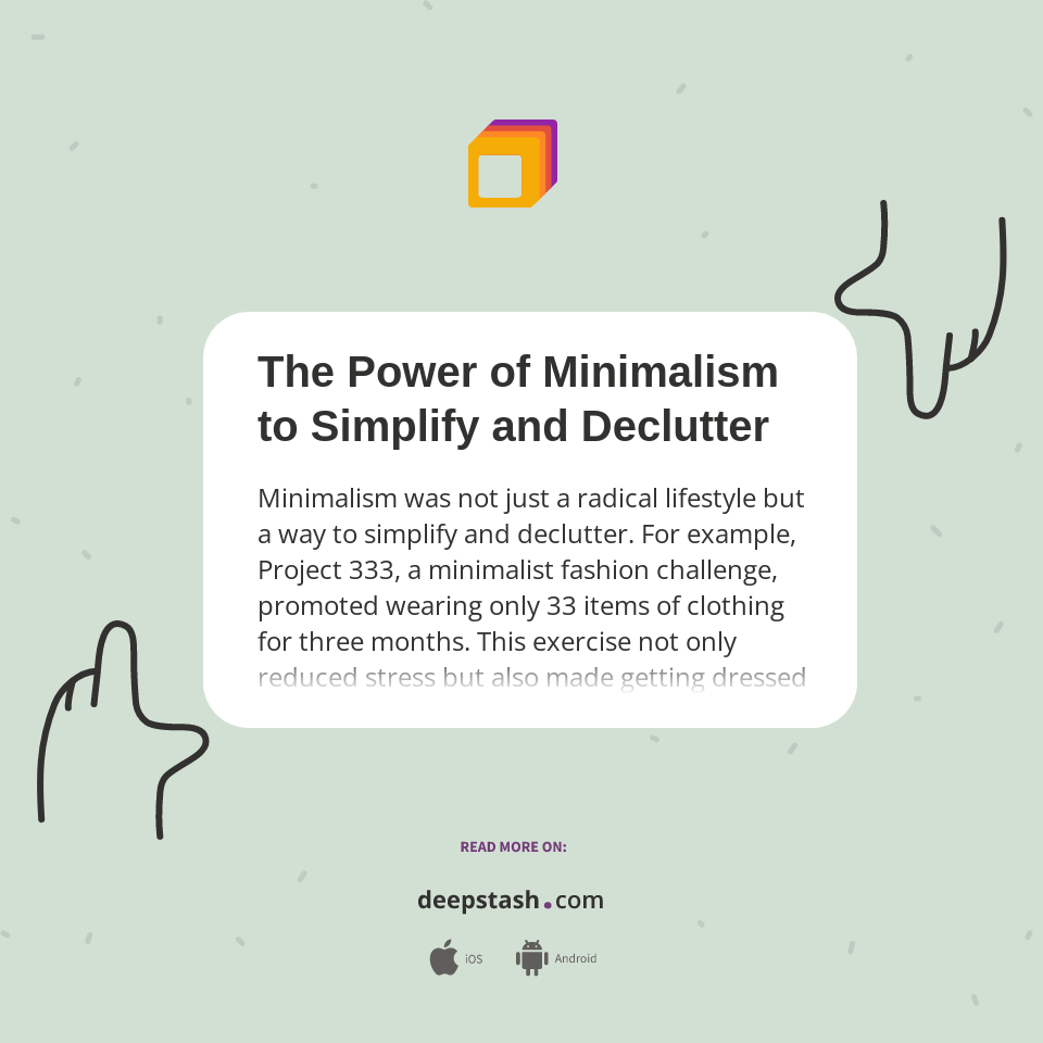 The Power of Minimalism to Simplify and Declutter - Deepstash