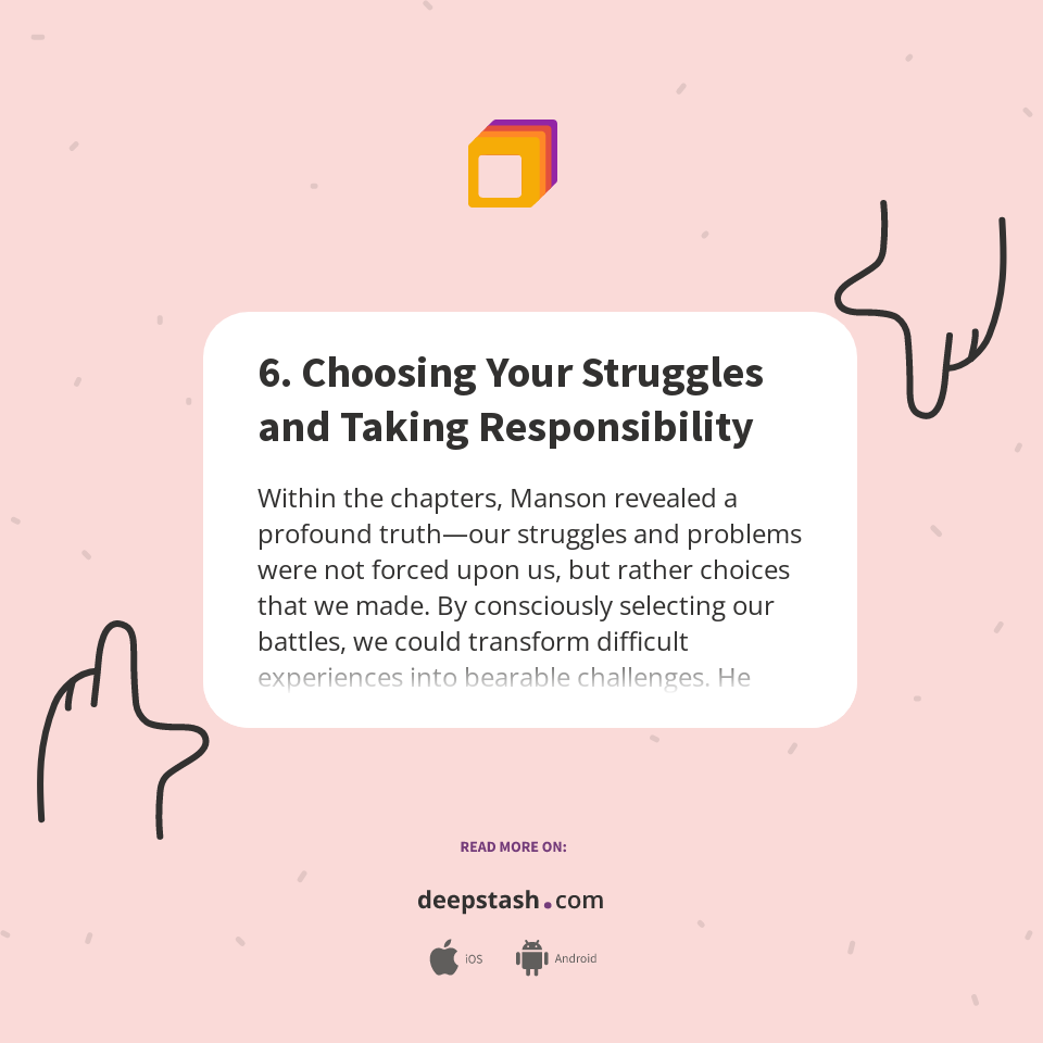 6. Choosing Your Struggles and Taking Responsibility - Deepstash