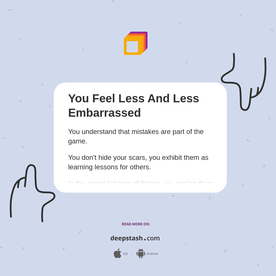 You Feel Less And Less Embarrassed - Deepstash